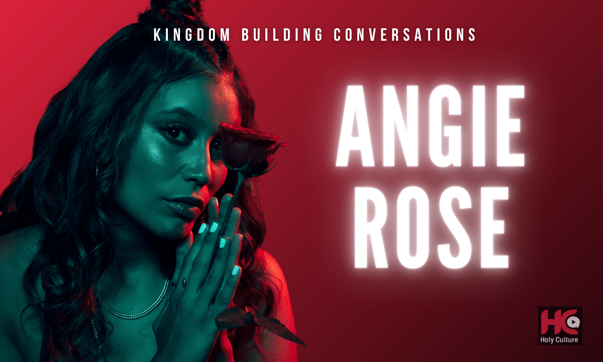 Angie Rose - Kingdom Building Conversations - Holy Culture
