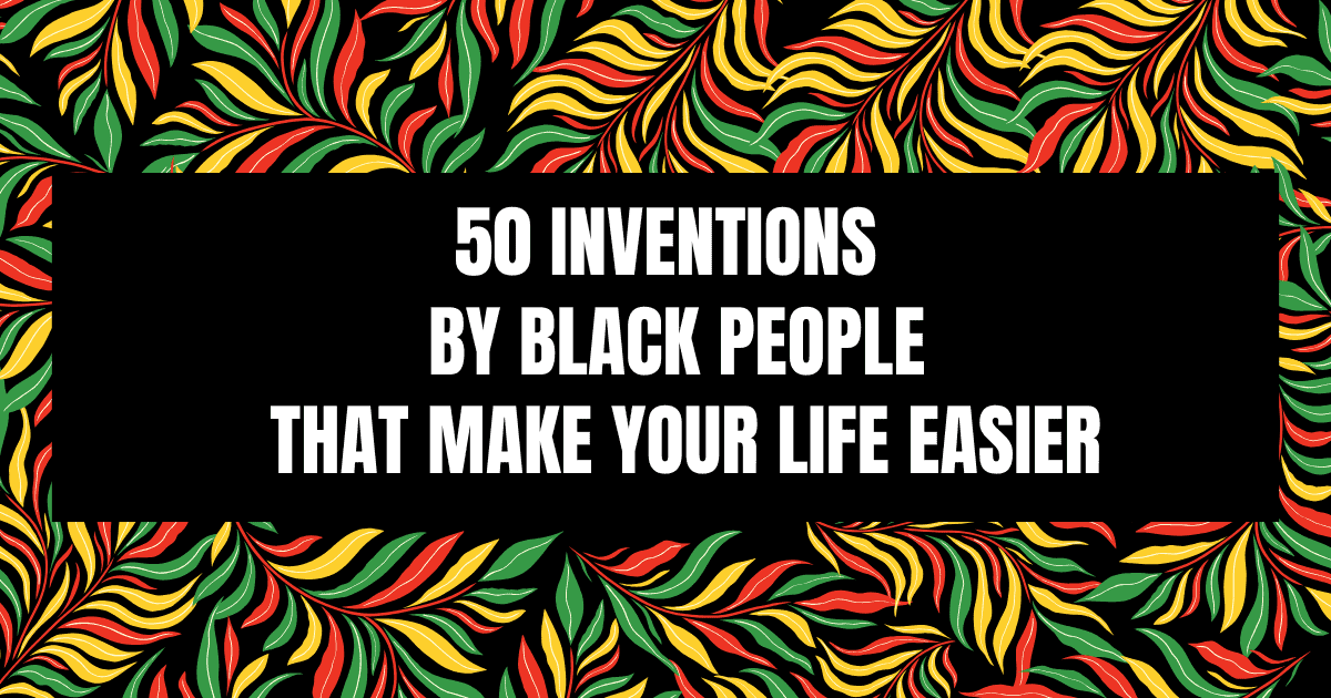 50 Inventions By Black People That Make Your Life Easier, Safe ...