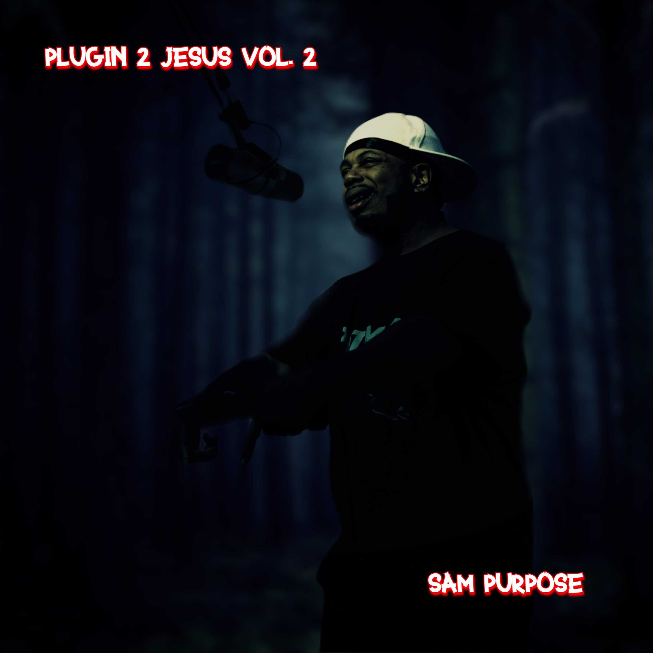 Sam Purpose Releases Plugin 2 Jesus Vol. 2 Today! - Holy Culture